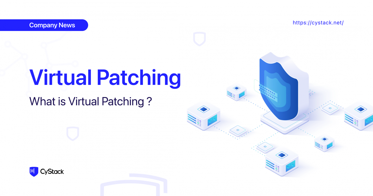 Why is virtual patching important? - CyStack Blog